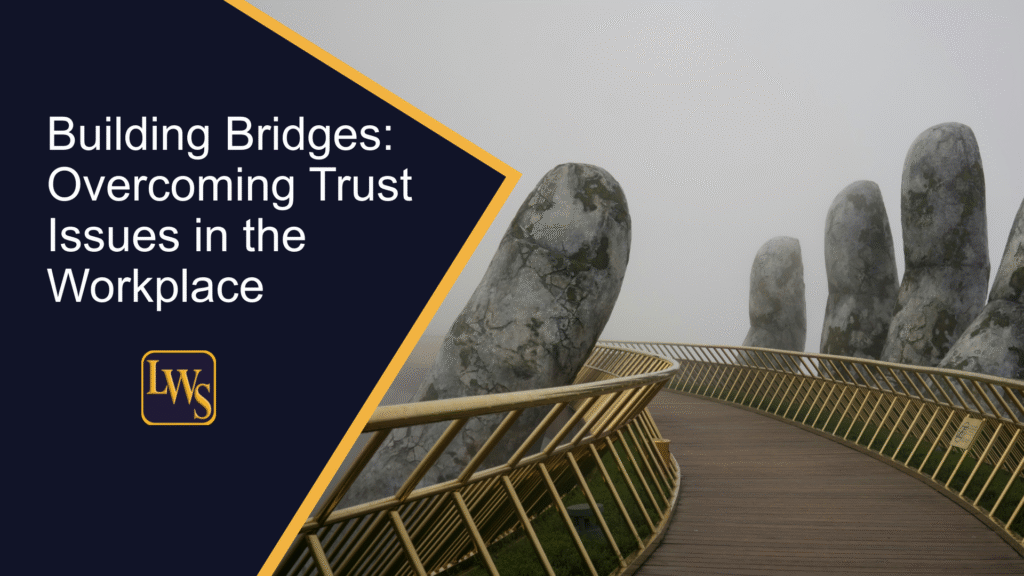 Building Bridges: Overcoming Trust Issues in the Workplace - Lorna ...