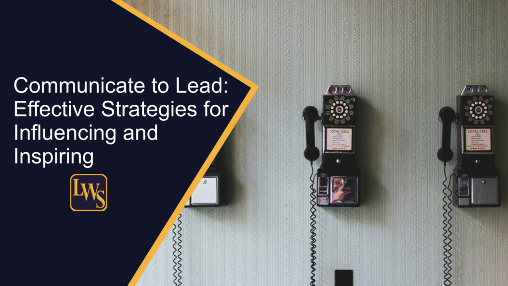 Effective Leadership Communication: Strategies for Influencing and ...