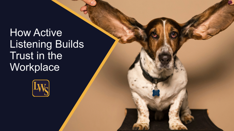 How Active Listening Builds Trust in the Workplace - Lorna Weston Smyth