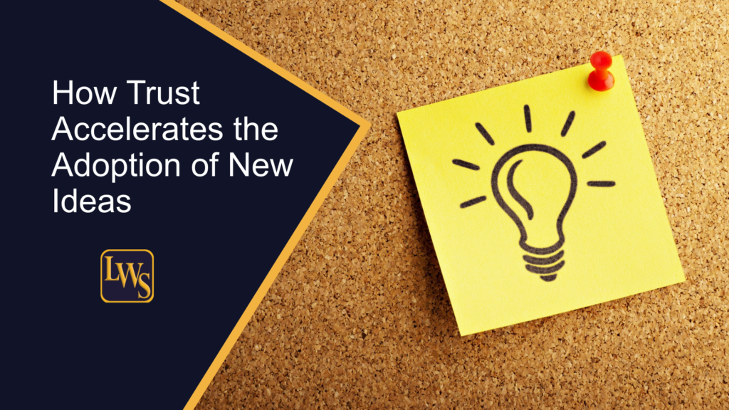 How Trust Accelerates the Adoption of New Ideas - Lorna Weston Smyth