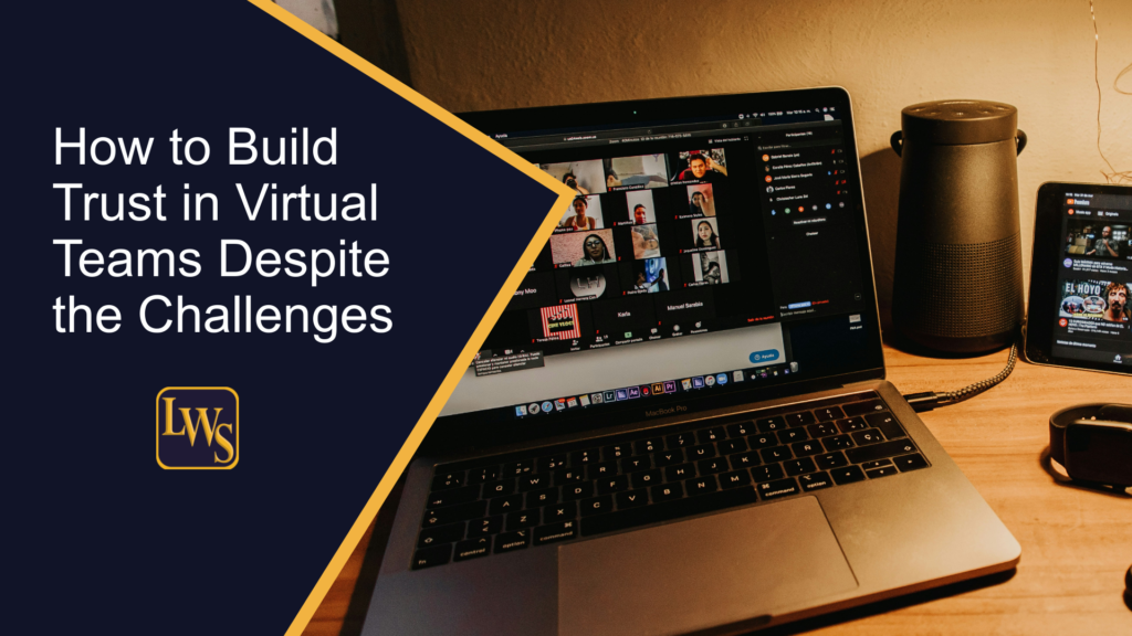 How to Build Trust in Virtual Teams Despite the Challenges - Lorna ...