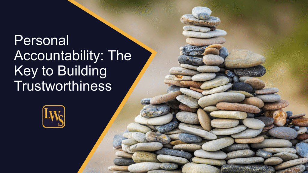 Personal Accountability: The Key to Building Trustworthiness - Lorna ...