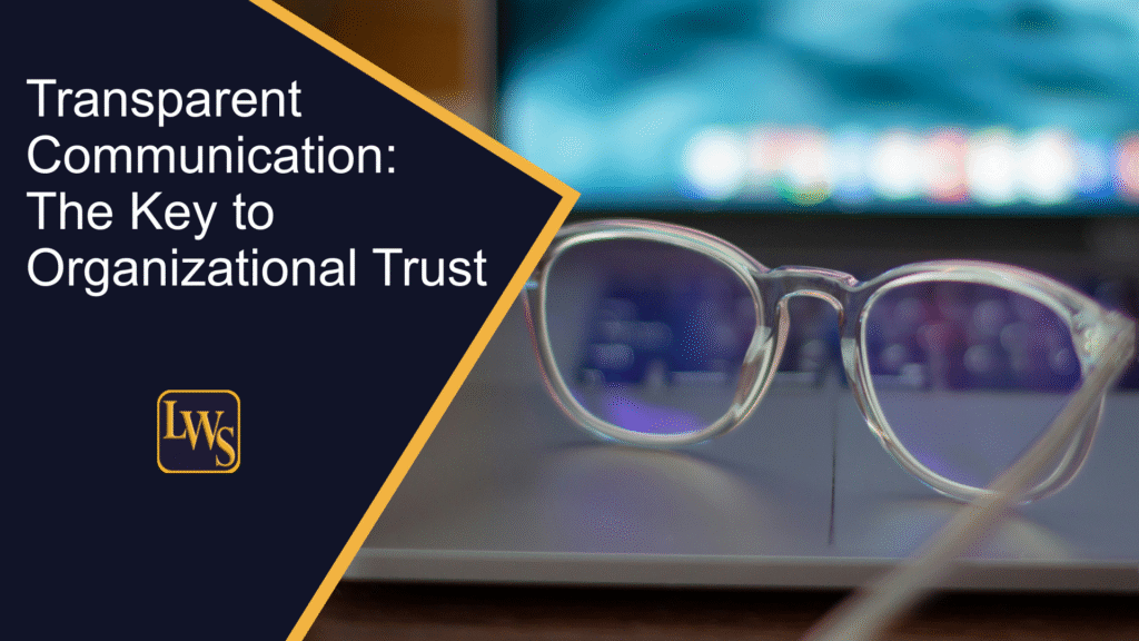 Transparent Communication: The Key to Organizational Trust - Lorna ...